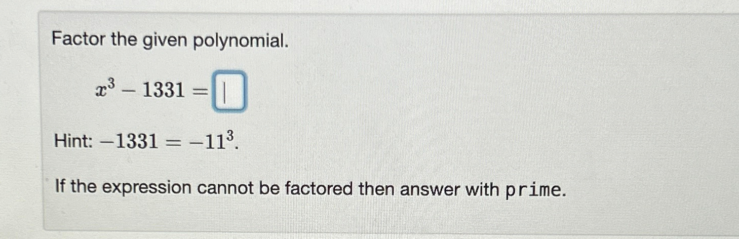 Solved Factor the given polynomial.x3-1331=Hint: | Chegg.com
