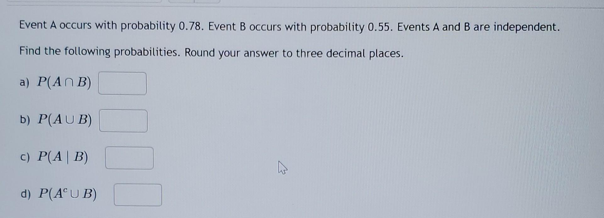 Solved Event A occurs with probability 0.78. Event B occurs | Chegg.com