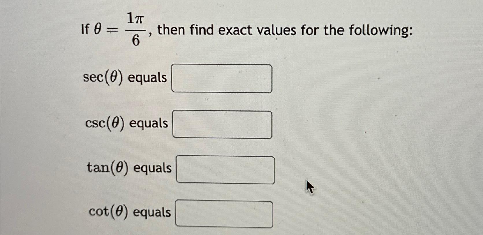 Solved If θ=1π6, ﻿then find exact values for the | Chegg.com