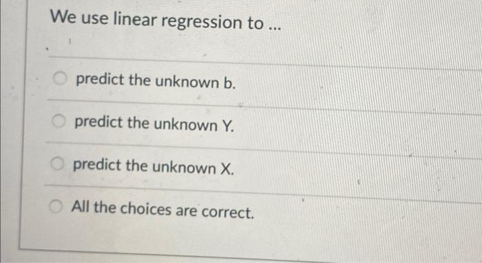 Solved We use linear regression to ... predict the unknown | Chegg.com