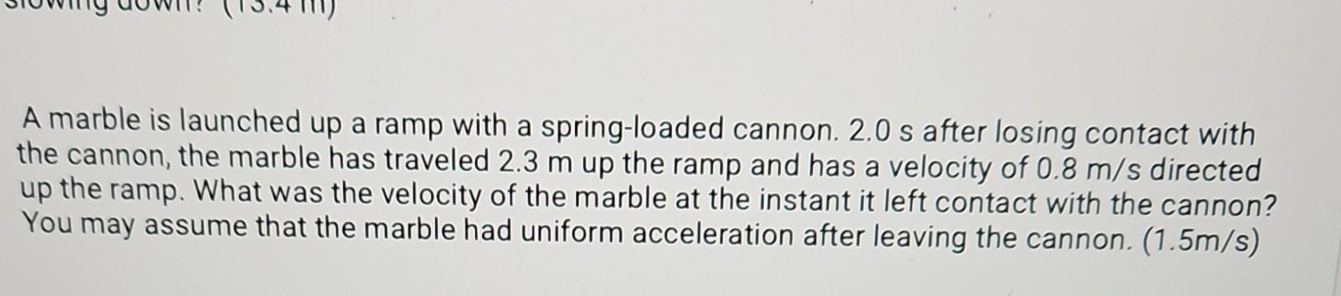 Solved A marble is launched up a ramp with a spring-loaded | Chegg.com