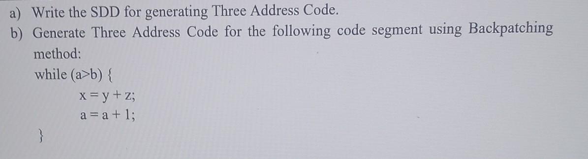 Solved a) Write the SDD for generating Three Address Code. | Chegg.com