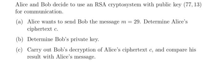 Solved Alice and Bob decide to use an RSA cryptosystem with | Chegg.com