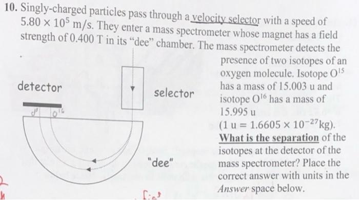 Solved 10. Singly-charged particles pass through a velocity | Chegg.com