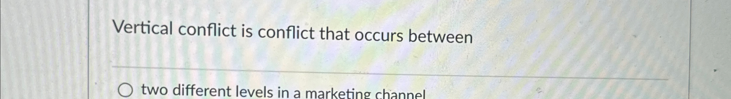 Solved Vertical conflict is conflict that occurs between | Chegg.com