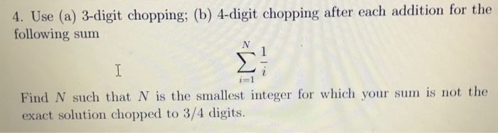 Solved 4. Use (a) 3-digit chopping; (b) 4-digit chopping | Chegg.com