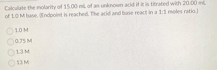 Solved Calculate the molarity of 15.00 mL of an unknown acid | Chegg.com