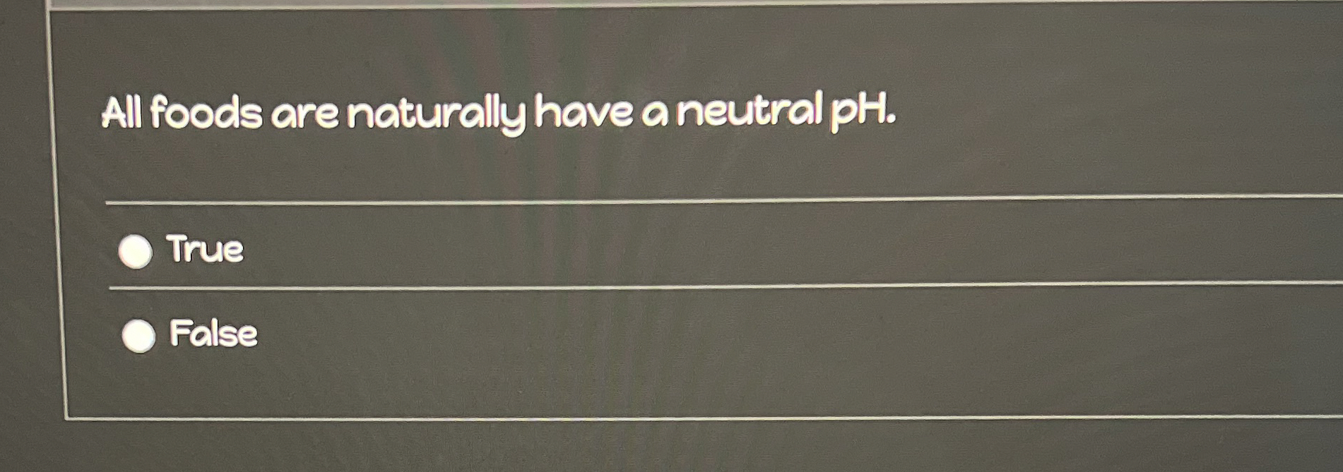 Solved All foods are naturally have a neutral pH.TrueFalse | Chegg.com