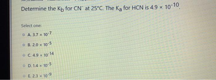 Solved Determine the Kb for CN at 25°C. The Ka for HCN is | Chegg.com