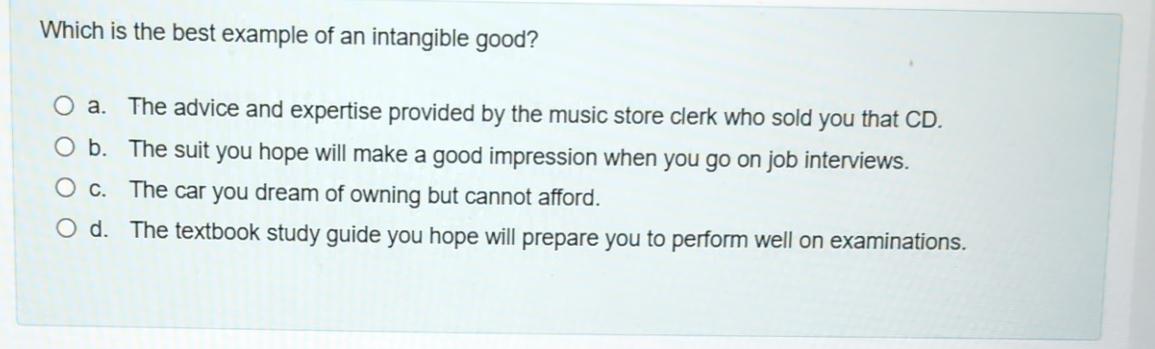 Solved Which is the best example of an intangible good?a. | Chegg.com