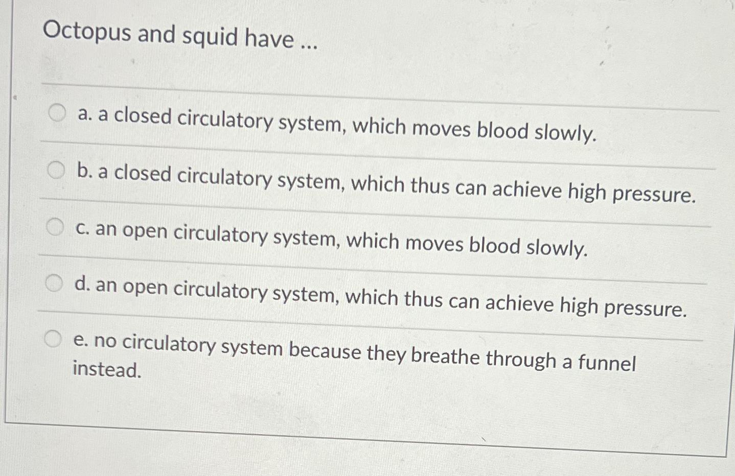 Solved Octopus and squid have ...a. ﻿a closed circulatory | Chegg.com