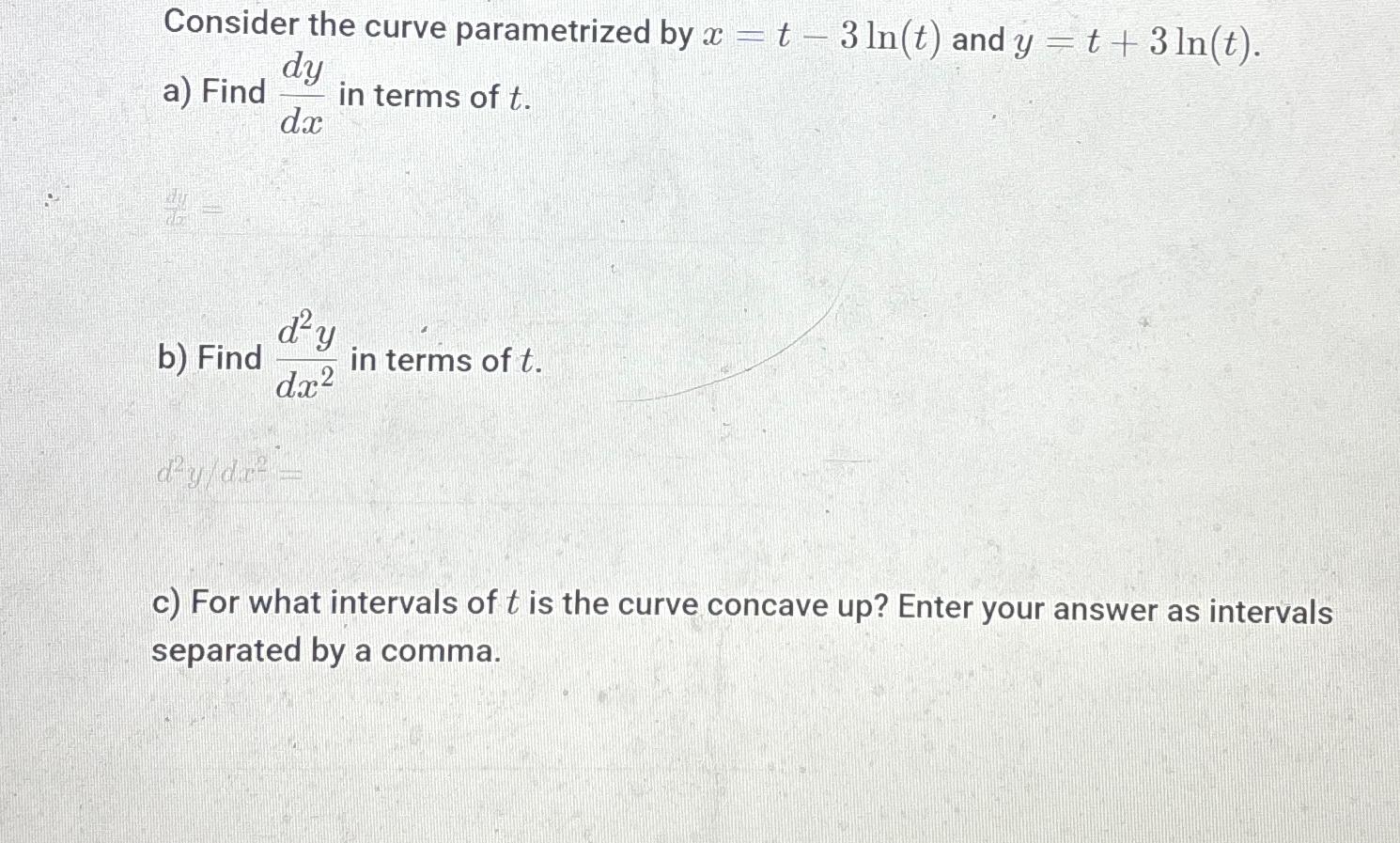 Solved Consider the curve parametrized by x=t-3ln(t) ﻿and | Chegg.com