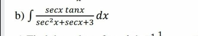 Solved secx tax b) S dx sec2x+secx+3 | Chegg.com