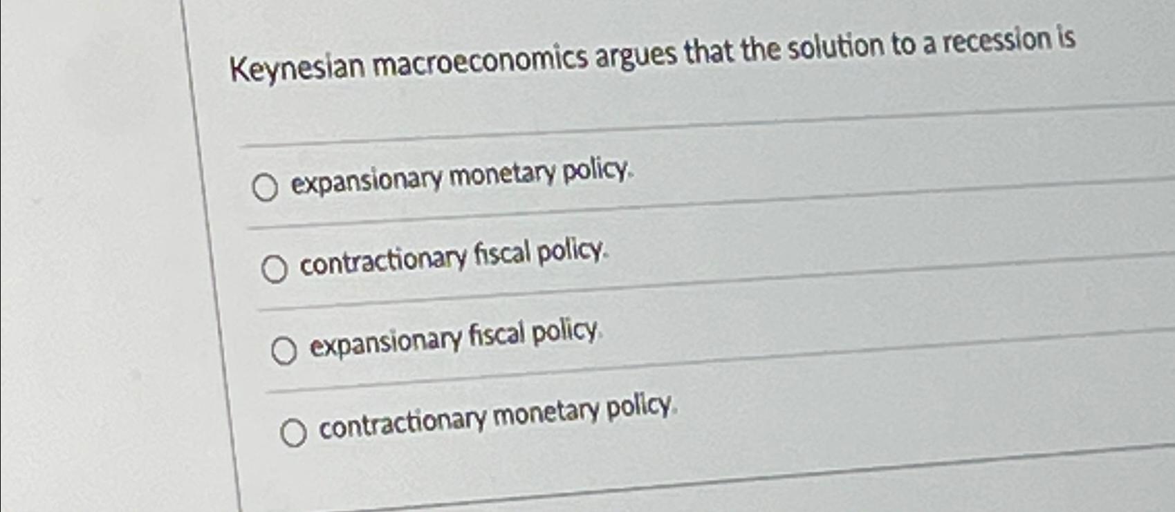 Solved Keynesian macroeconomics argues that the solution to | Chegg.com