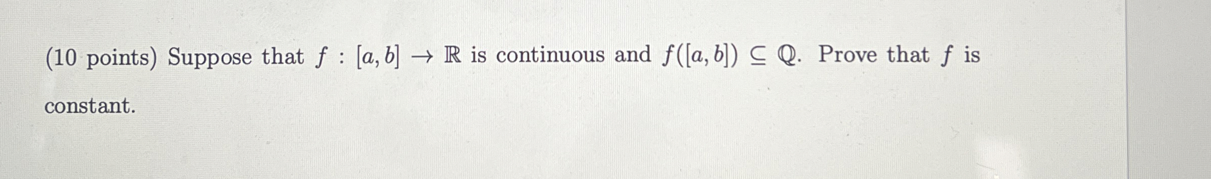 Solved (10 ﻿points) ﻿Suppose that f:[a,b]→R ﻿is continuous | Chegg.com