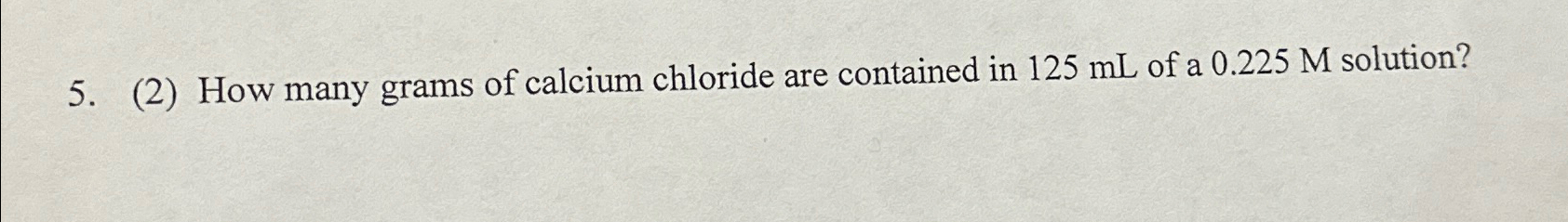 Solved (2) ﻿How many grams of calcium chloride are contained | Chegg.com