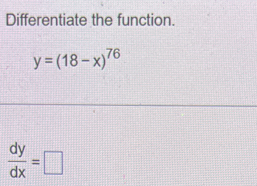 Solved Differentiate The Function Y 18 X 76dydx
