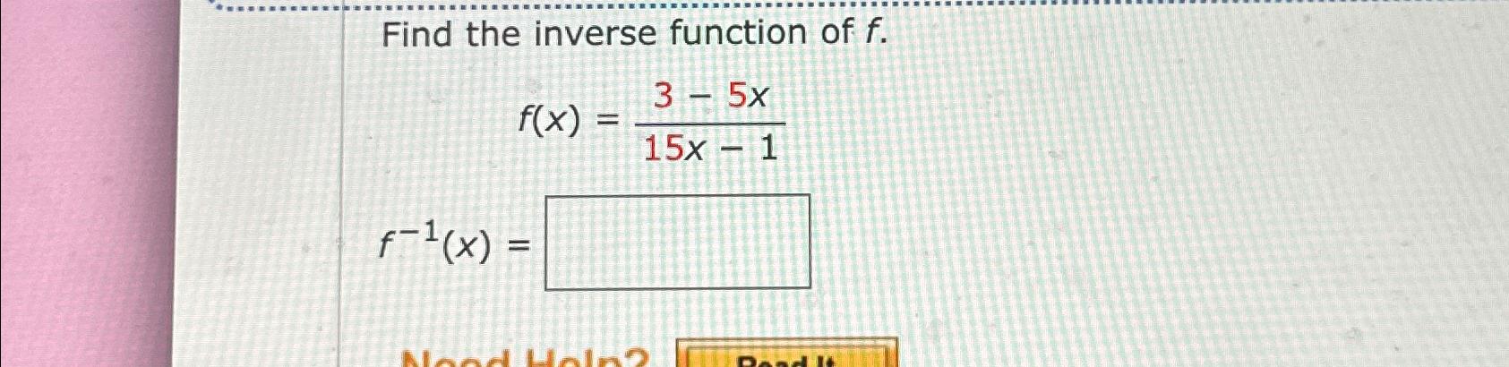 Solved Find the inverse function of f.f(x)=3-5x15x-1f-1(x)= | Chegg.com