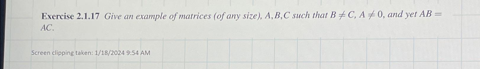Solved Exercise 2.1.17 ﻿Give an example of matrices (of any | Chegg.com