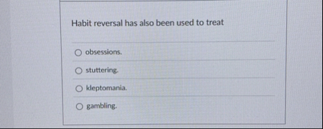 Solved Habit reversal has also been used to | Chegg.com
