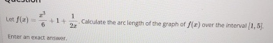 Solved Let f(x)=x36+1+12x. ﻿Calculate the arc length of the | Chegg.com