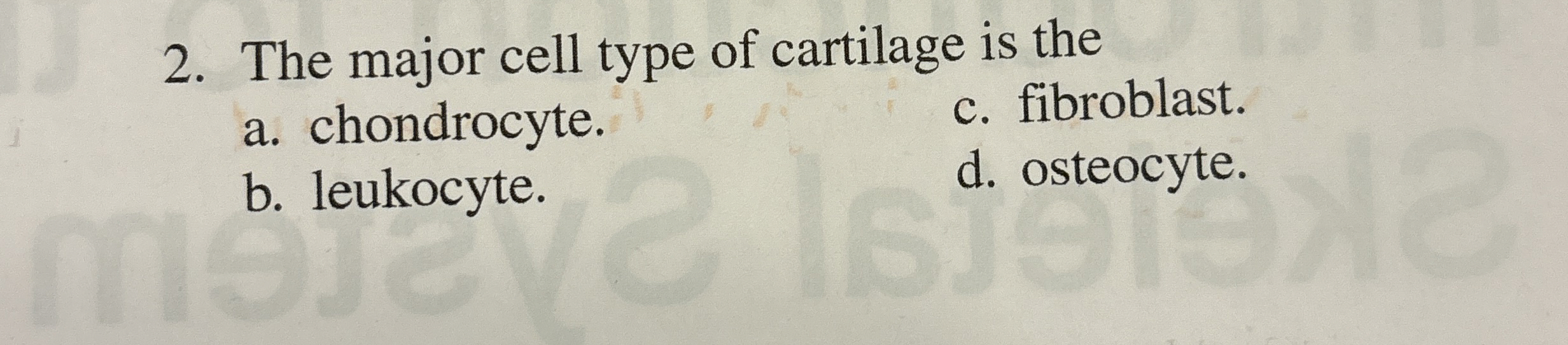 Solved The major cell type of cartilage is thea. | Chegg.com