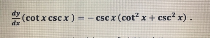 Solved . (cot x csc x) = – csc x(cot? x + cscx). | Chegg.com