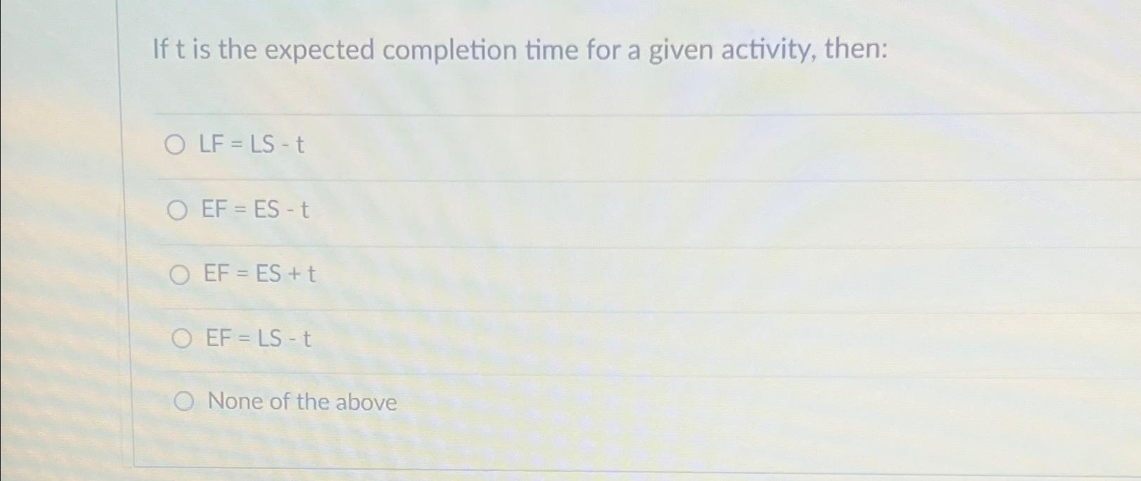 Solved If t ﻿is the expected completion time for a given | Chegg.com
