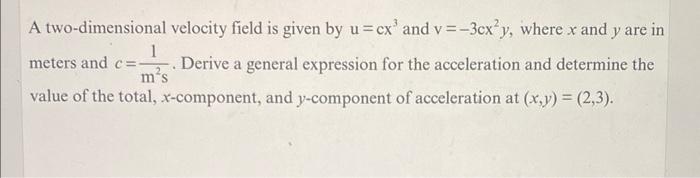 Solved A two-dimensional velocity field is given by u=cx3 | Chegg.com