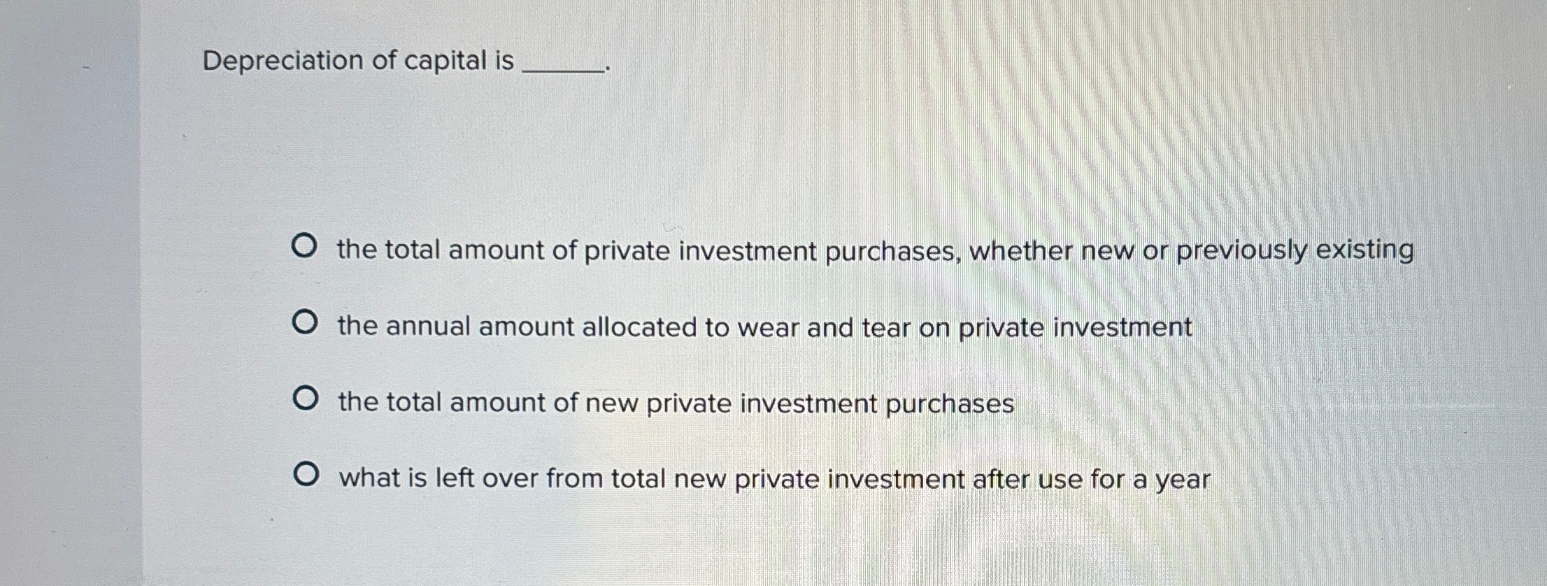 Solved Depreciation of capital is the total amount of | Chegg.com
