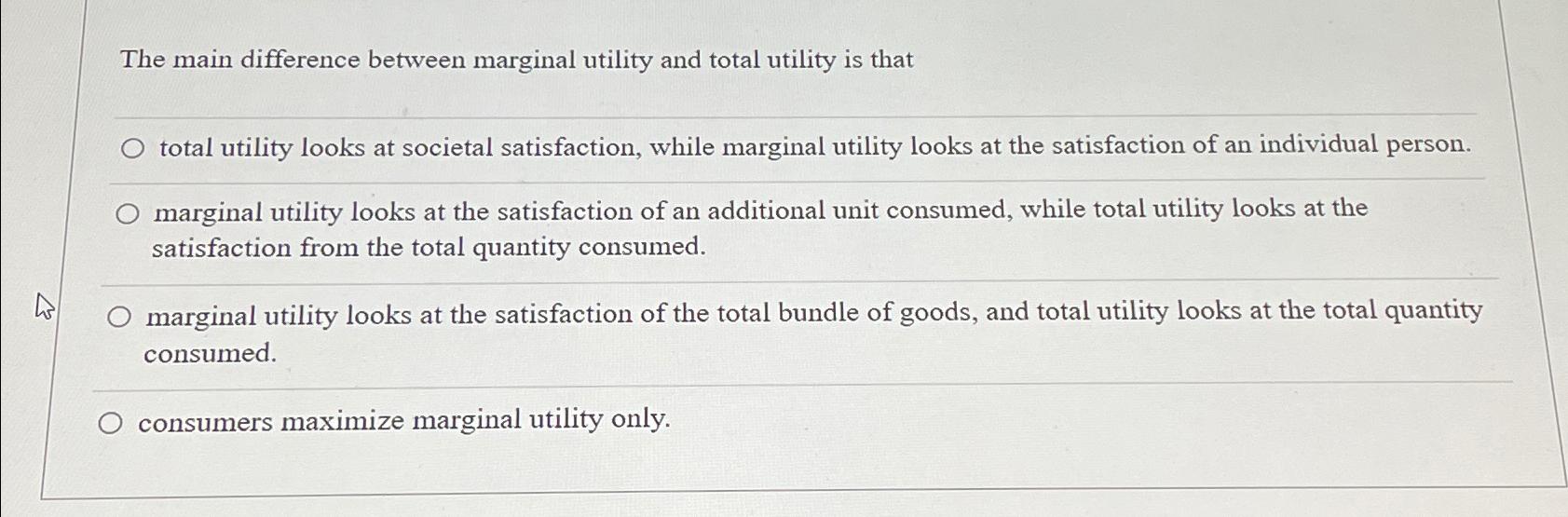 Solved The main difference between marginal utility and | Chegg.com
