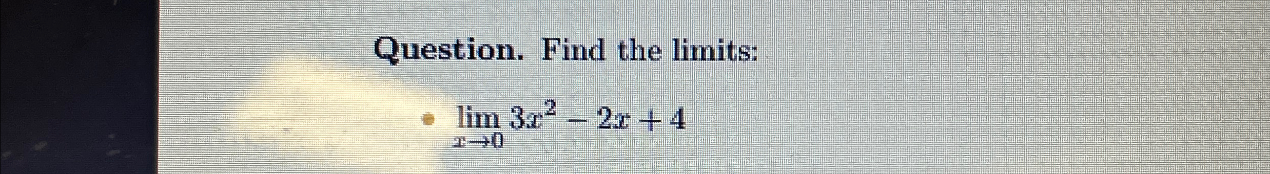 Solved Find the limits:limx→03x2-2x+4 | Chegg.com