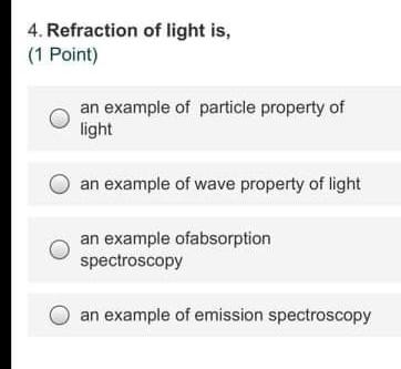 Solved 4. Refraction of light is, (1 Point) an example of | Chegg.com