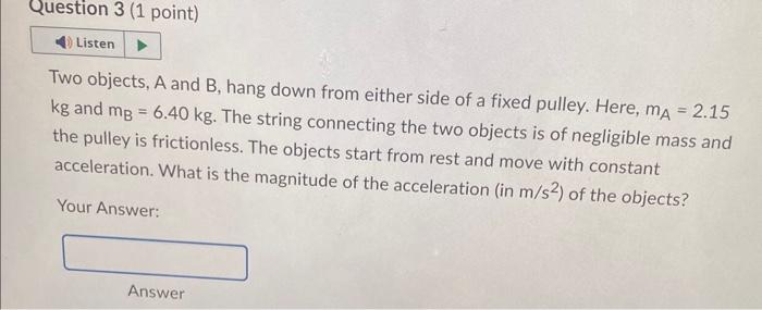 Solved Two objects, A and B, hang down from either side of a | Chegg.com