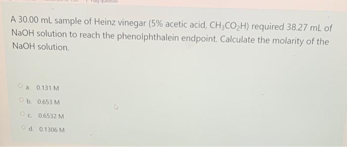 Solved A 30.00 mL sample of Heinz vinegar ( 5% acetic acid, | Chegg.com