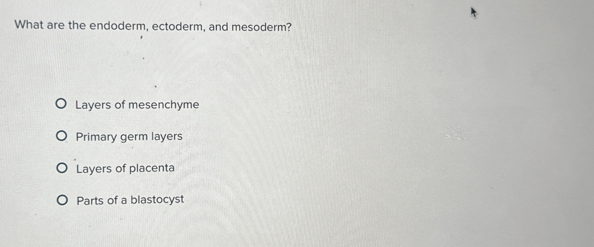Solved What are the endoderm, ectoderm, and mesoderm?Layers | Chegg.com