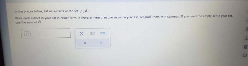 Solved In the braces below, list all subsets of the set | Chegg.com