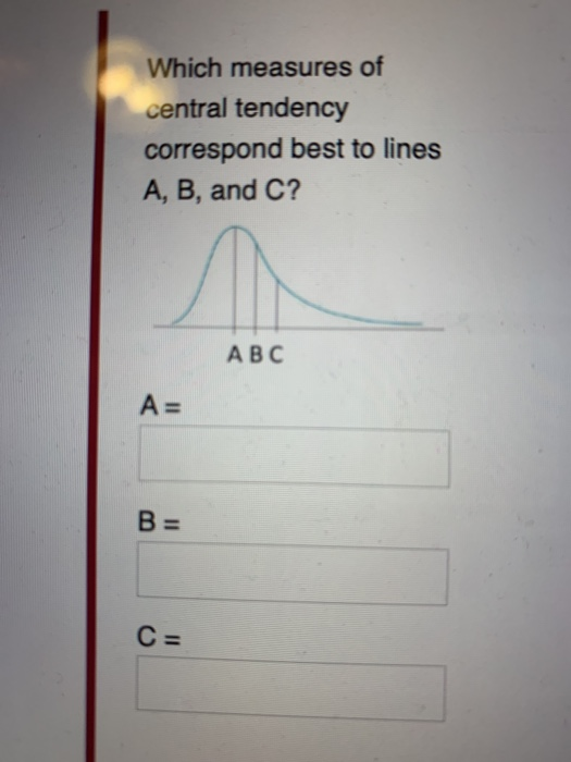 Solved Which measures of central tendency correspond best to | Chegg.com