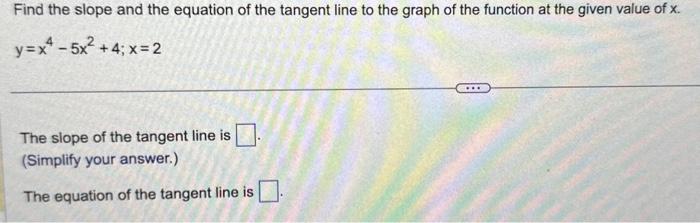 Solved Find the slope and the equation of the tangent line | Chegg.com