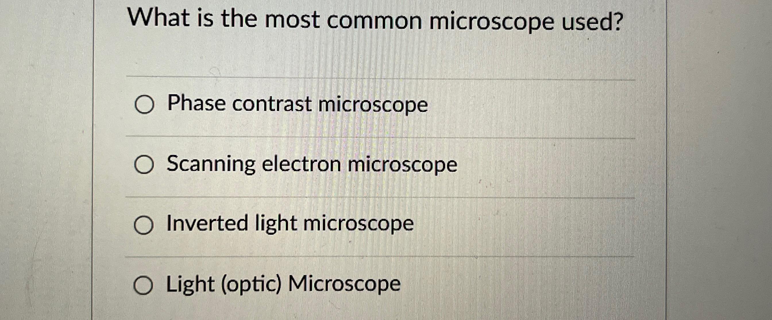 Solved What is the most common microscope used?Phase | Chegg.com