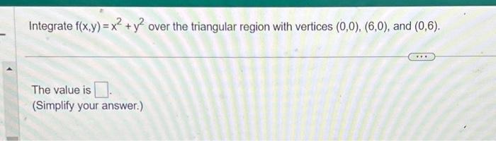 Solved Integrate f(x,y)=x2+y2 over the triangular region | Chegg.com