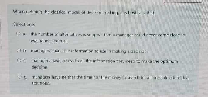 Solved When defining the classical model of decision making, | Chegg.com