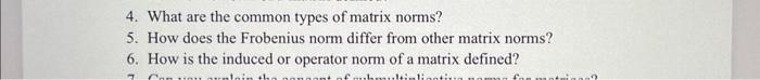 Solved 4. What are the common types of matrix norms? 5. How | Chegg.com