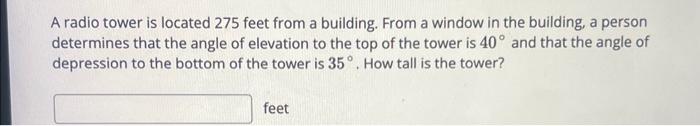 Solved A radio tower is located 275 feet from a building. | Chegg.com