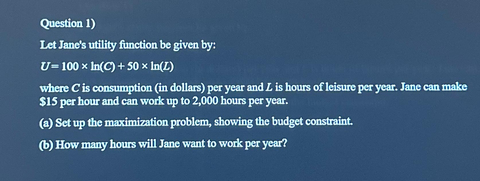 Solved Question 1)Let Jane's utility function be given | Chegg.com Solved Question 1)Let Jane's utility function be given | Chegg.com