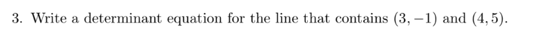 Solved Write a determinant equation for the line that | Chegg.com