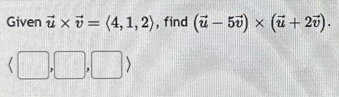 Solved Given u×v= 4,1,2 , find (u−5v)×(u+2v).Find two unit | Chegg.com