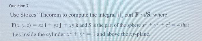 Solved Question 7. Use Stokes' Theorem to compute the | Chegg.com