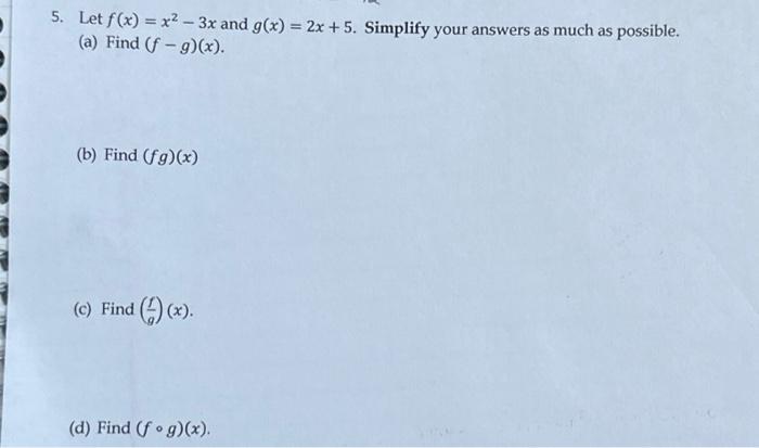 Solved 5. Let f(x)=x2−3x and g(x)=2x+5. Simplify your | Chegg.com