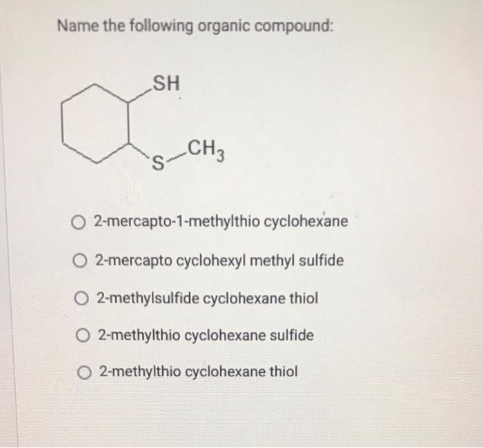 Solved Name the following organic compound: SH S-CH3 | Chegg.com